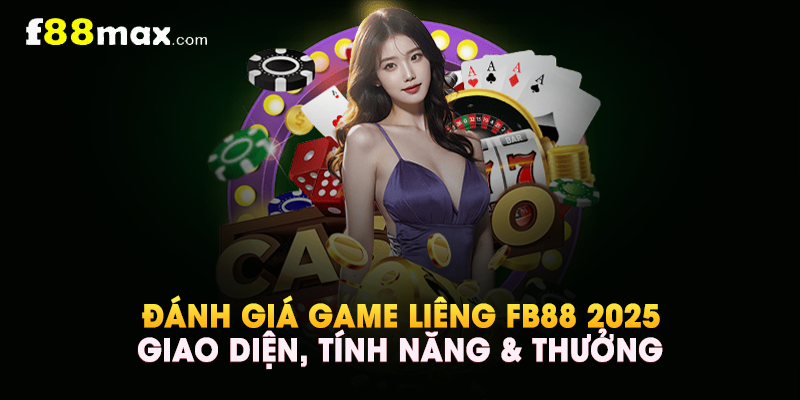 Đánh Giá Game Liêng FB88 2025: Giao Diện, Tính Năng & Thưởng